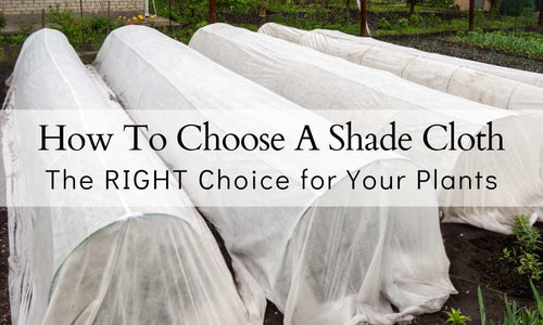 How To Choose The RIGHT SHADE CLOTH – The Farmers Cupboard